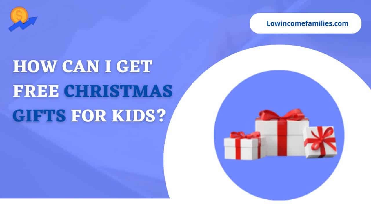 How To Get Free Christmas Gifts For Kids Low Income Families How To Get Free Christmas Gifts For Kids Low Income Families